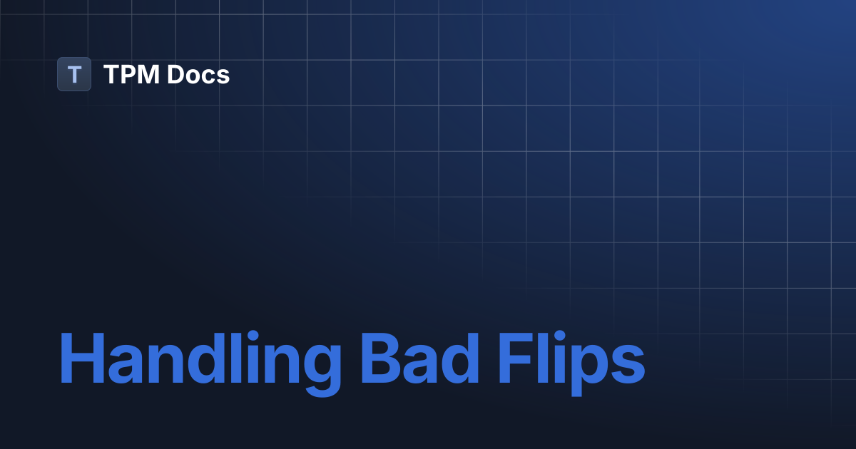 Handling Bad Flips | TPM Docs